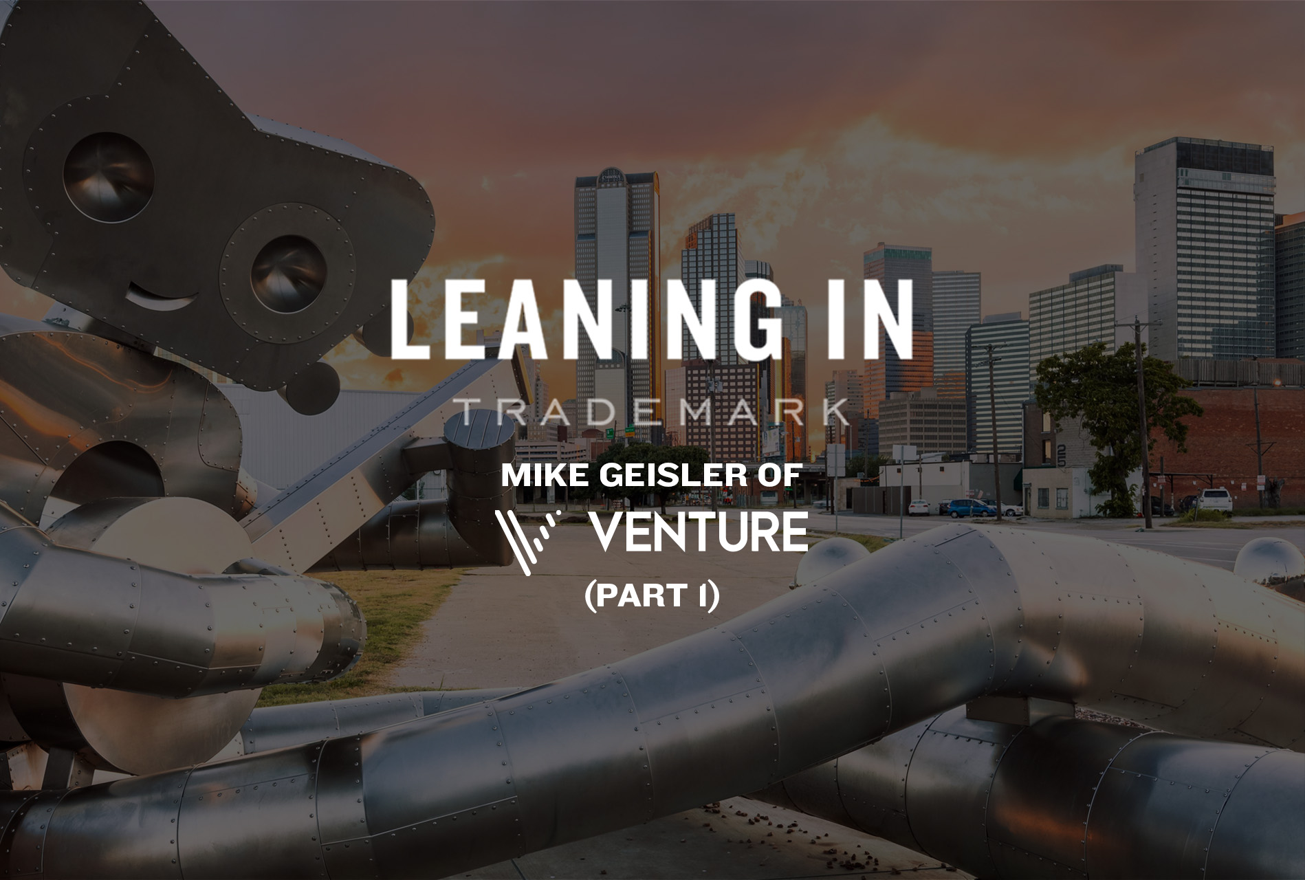 DFW CRE with Venture Commercial's Mike Geisler (Part 1) - Trademark ...
